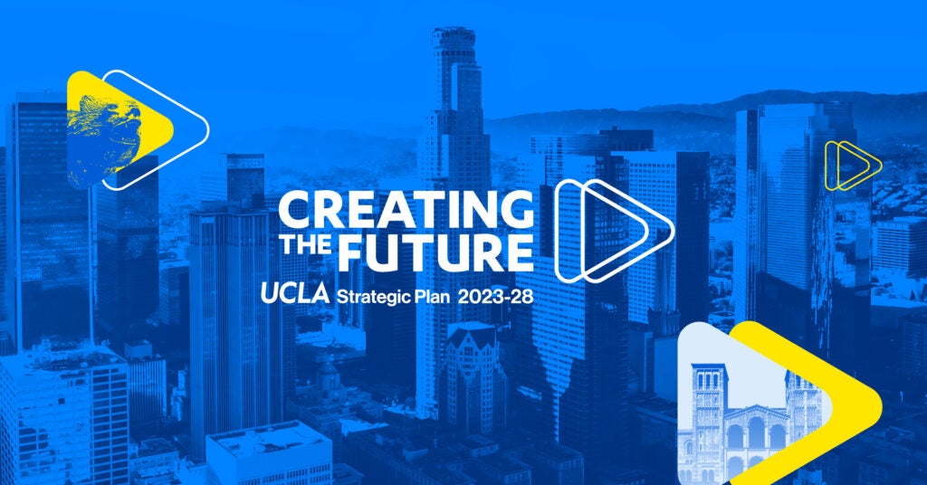 Creating the Future: UCLA Strategic Plan 2023-28